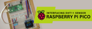 Interfacing DHT11 Temperature Humidity Sensor with Raspberry Pi Pico ...
